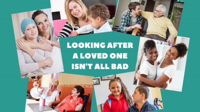 Looking after a loved one: the positives | We Care You Care